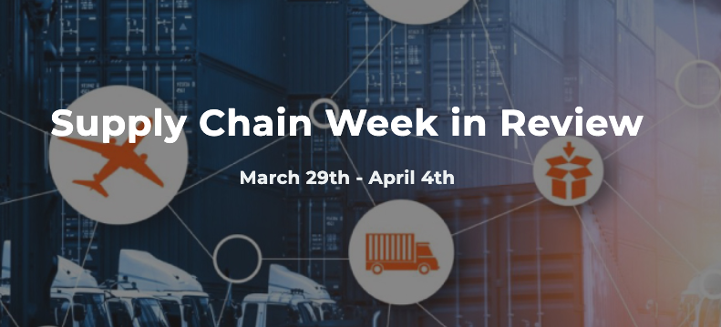 Supply Chain Week in Review March 29th - April 4th - Freightgate